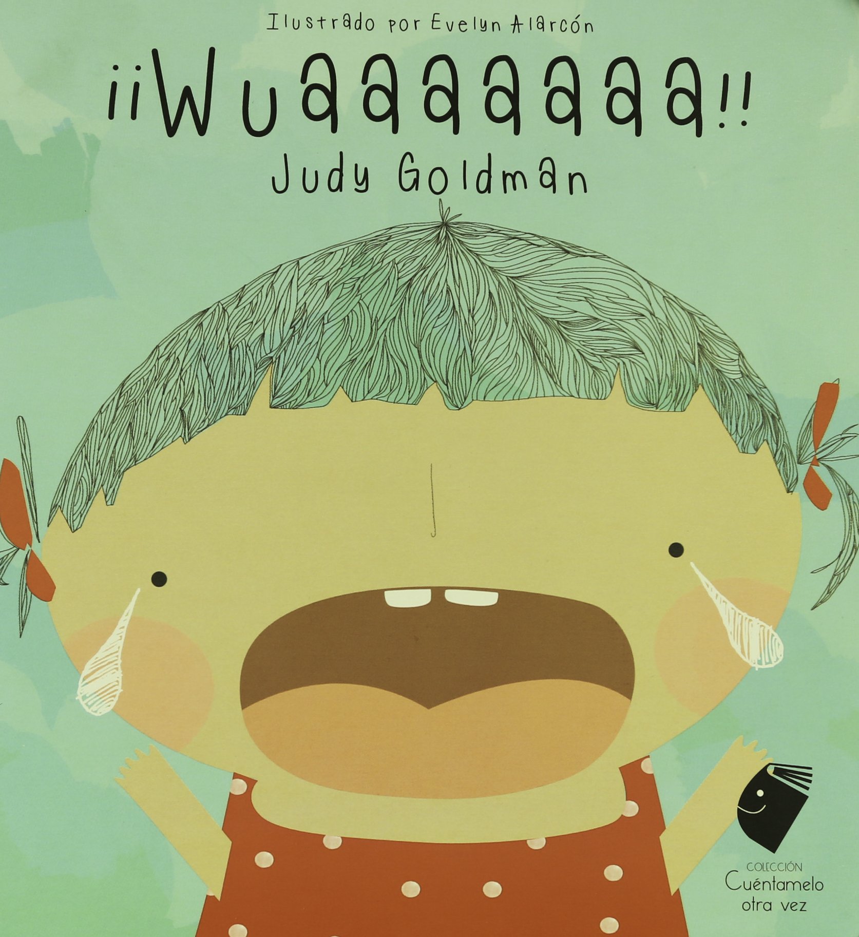 ¡Wuaaaaaaa! by Judy Goldman