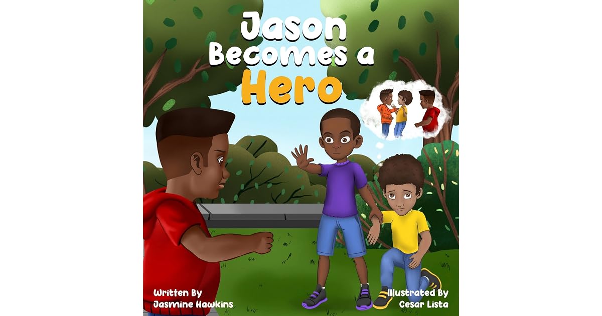 Jason Becomes a Hero: A Story about Overcoming Bullying by Jasmine Hawkins