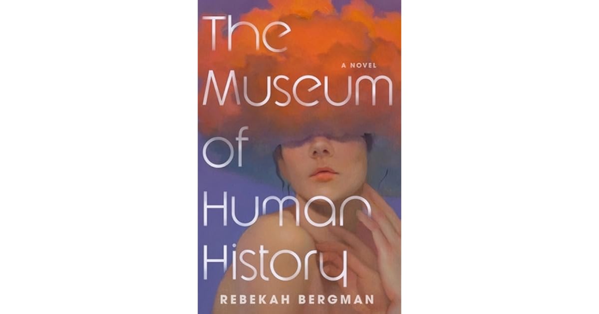 Book giveaway for The Museum of Human History by Rebekah Bergman Apr 22 ...