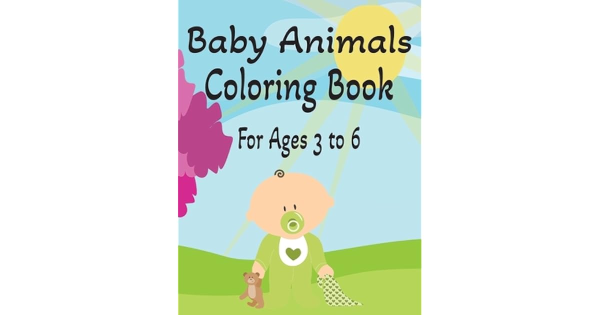 Baby Animal Color Book: For Ages 3 to 6, Preschool and Kindergarten by ...