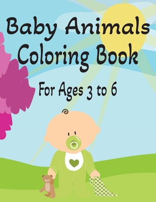 Baby Animal Color Book: For Ages 3 to 6, Preschool and Kindergarten by ...