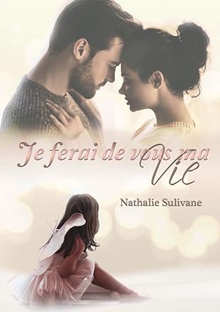 Je ferai de vous ma vie by Nathalie Sulivane