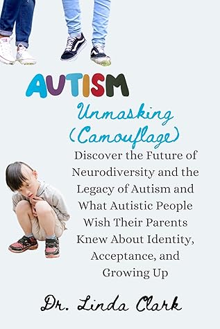 Unmasking (Camouflage) Autism: Discover the Future of Neurodiversity ...