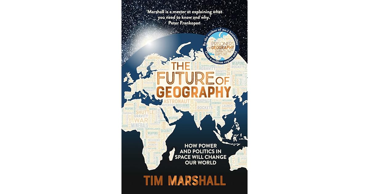 The Future of Geography: How power and politics in space will change ...