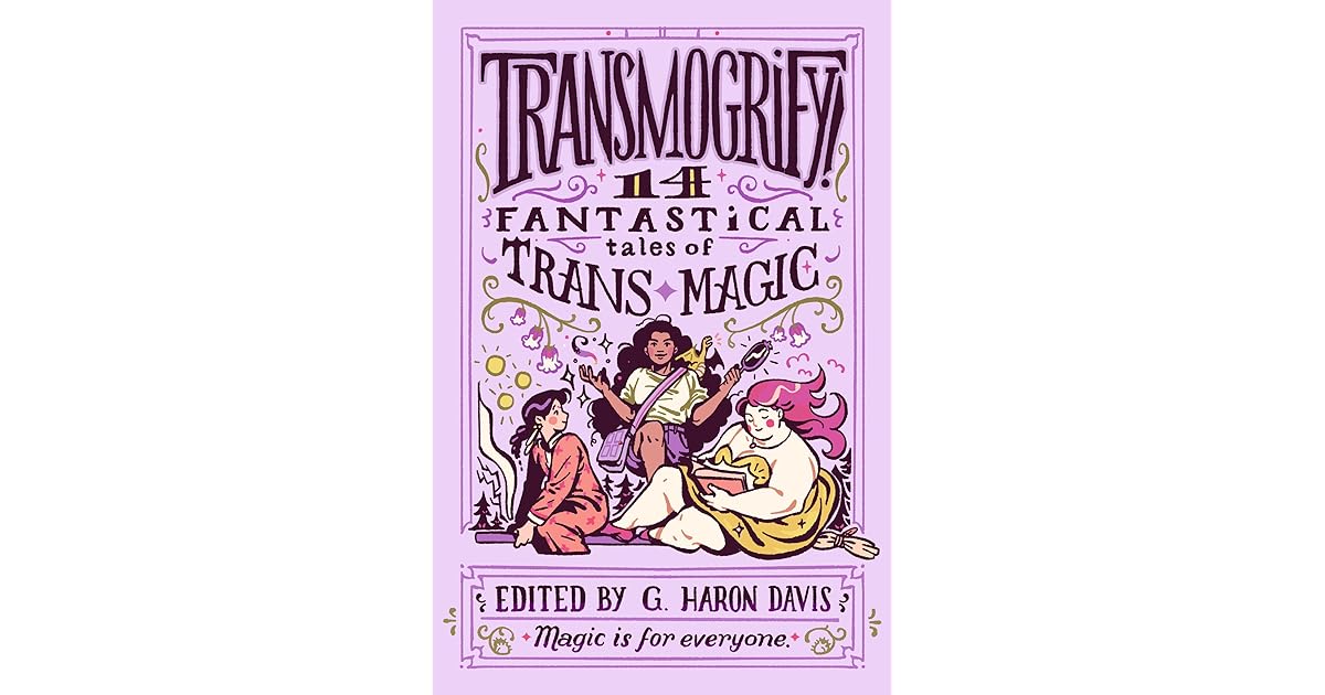 Book giveaway for Transmogrify!: 14 Fantastical Tales of Trans Magic by ...