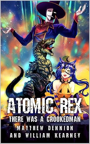 Atomic Rex: There Was A Crookedman by Matthew Dennion