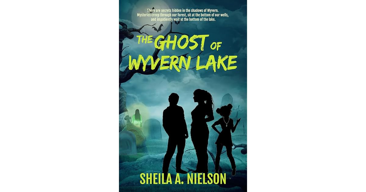 The Ghost of Wyvern Lake by Sheila A. Nielson