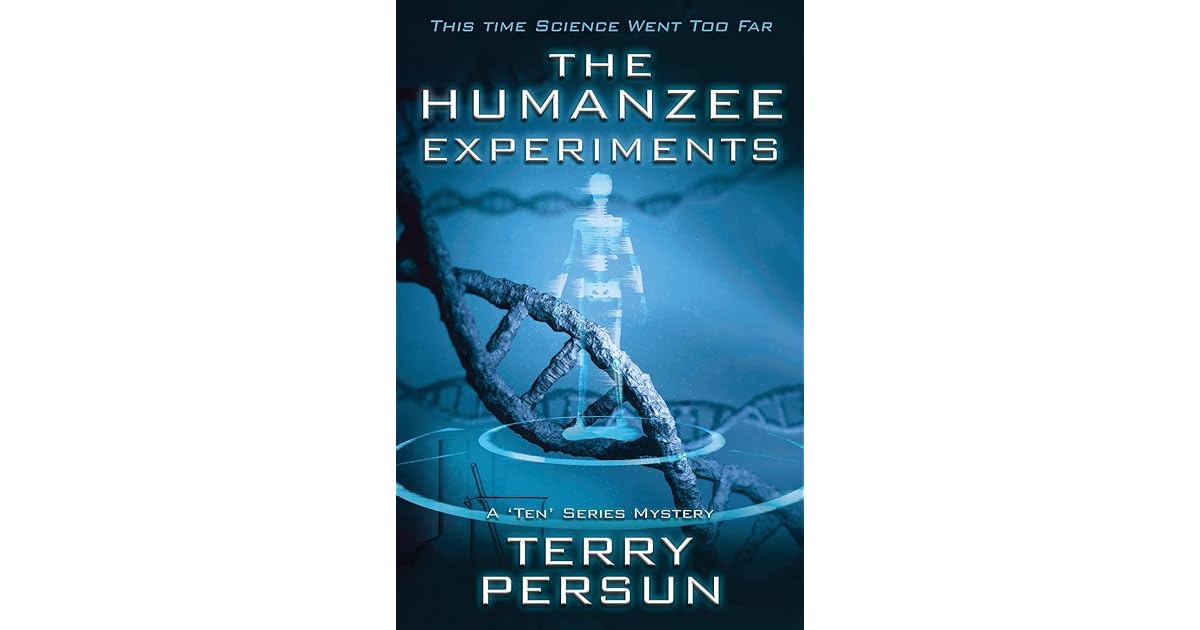 THE HUMANZEE EXPERIMENTS by Terry Persun
