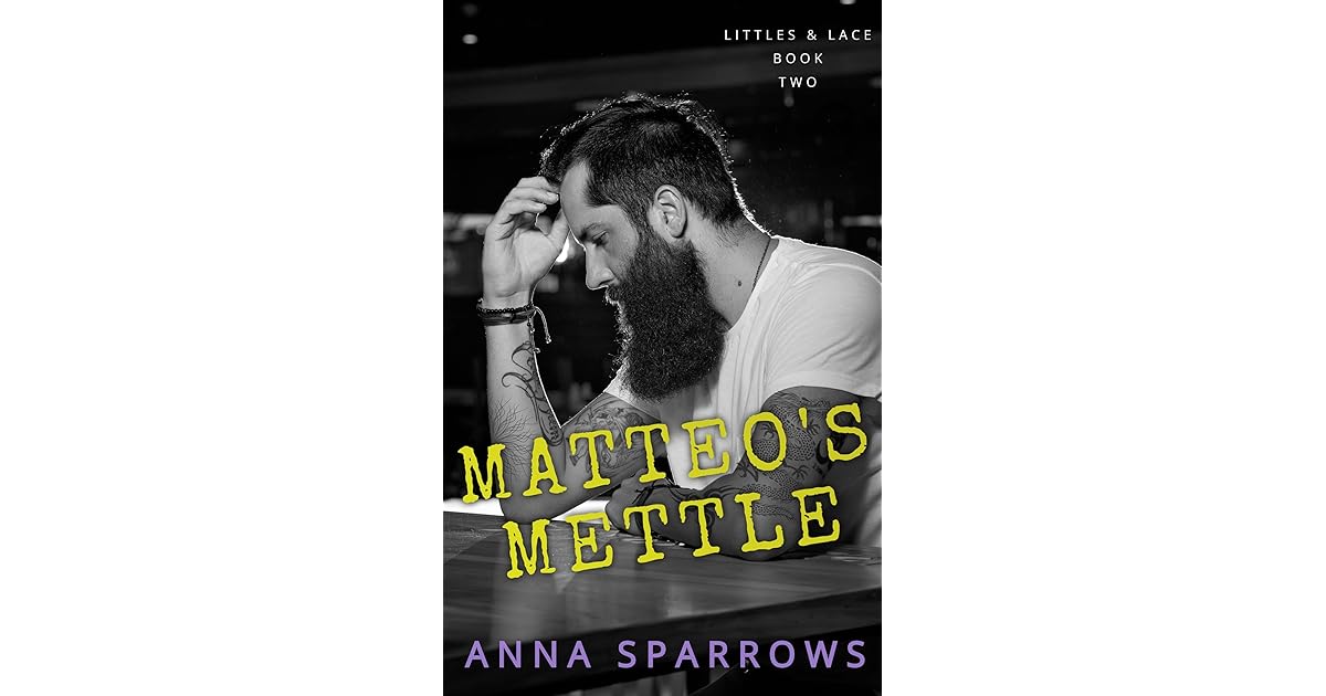 Matteo's Mettle (Littles & Lace #2) by Anna Sparrows