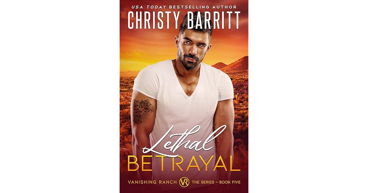 Lethal Betrayal (Vanishing Ranch, #5) by Christy Barritt
