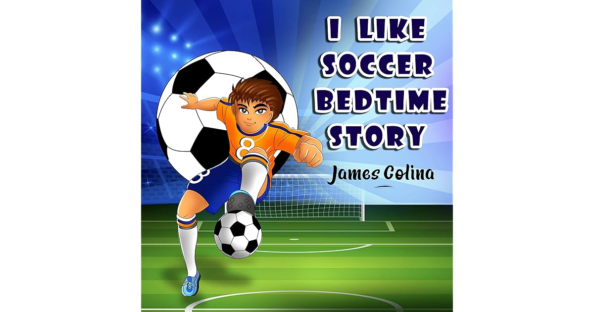 I Like Soccer: bedtime story by James Colina