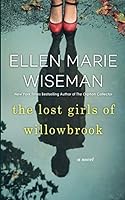 The Lost Girls of Willowbrook by Ellen Marie Wiseman