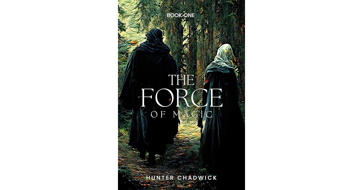 The Force of Magic by Hunter Chadwick