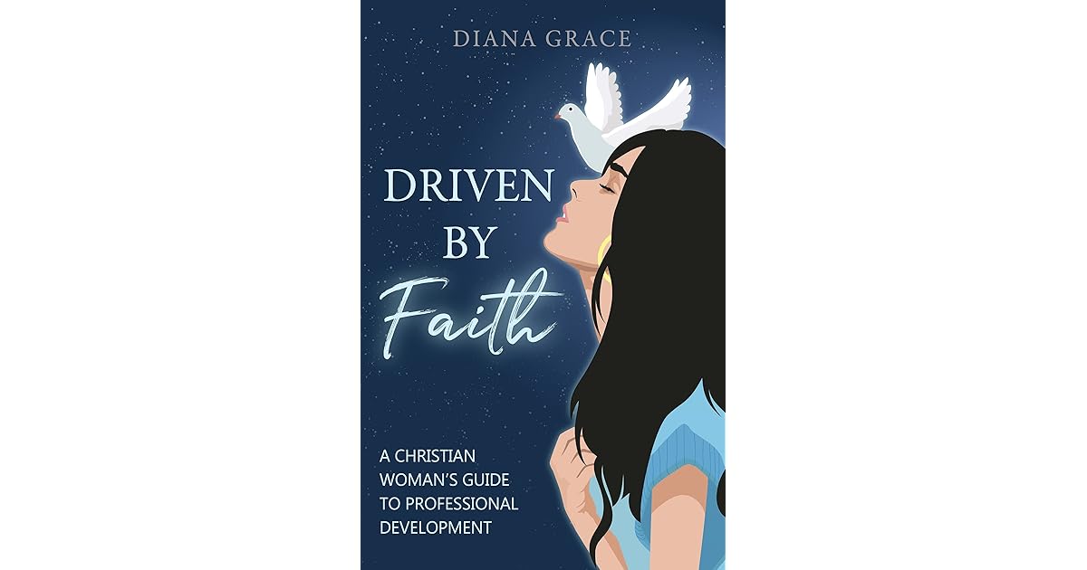 Driven By Faith: A Christian Woman’s Guide to Professional Development ...