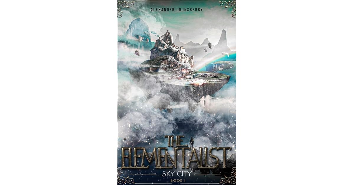 The Elementalist: Sky City by Alex Lounsberry