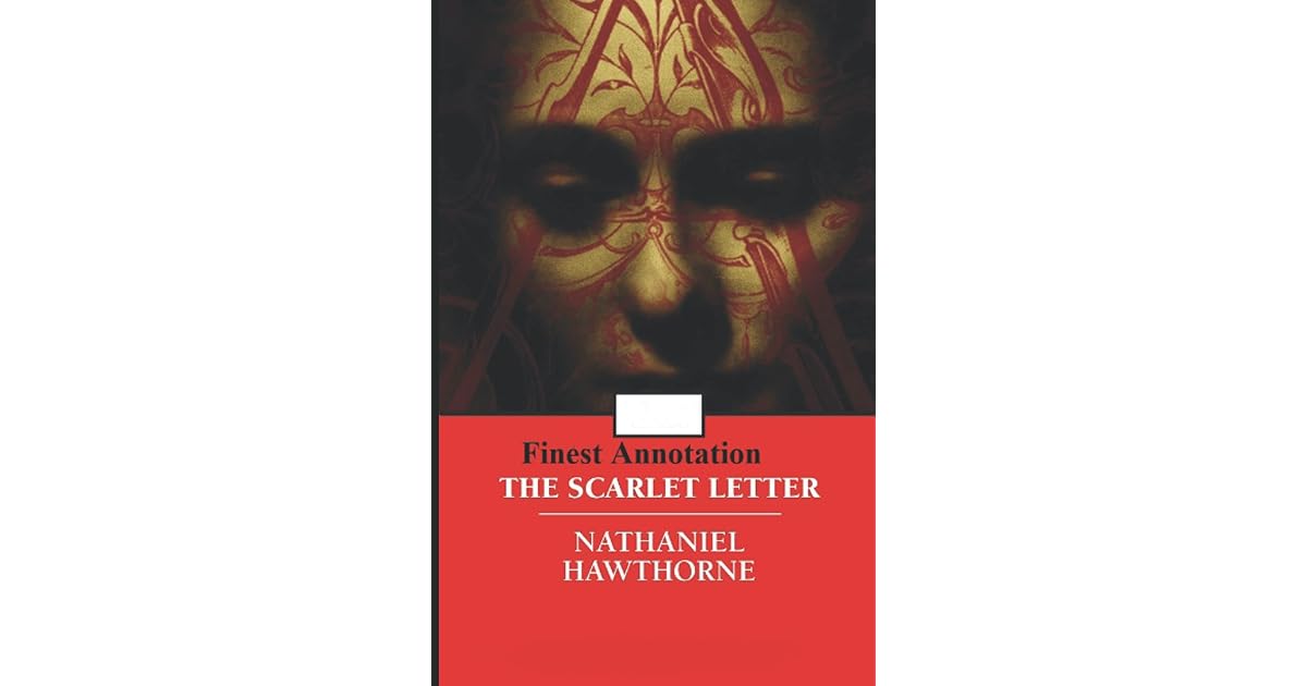 The Scarlet Letter: Finest Annotation by Nathaniel Hawthorne