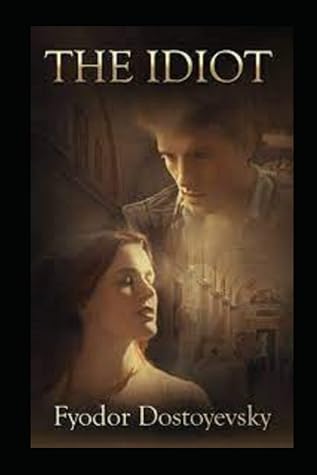 The Idiot by Fyodor Mikhailovich Dostoyevsky illustrated edition by ...