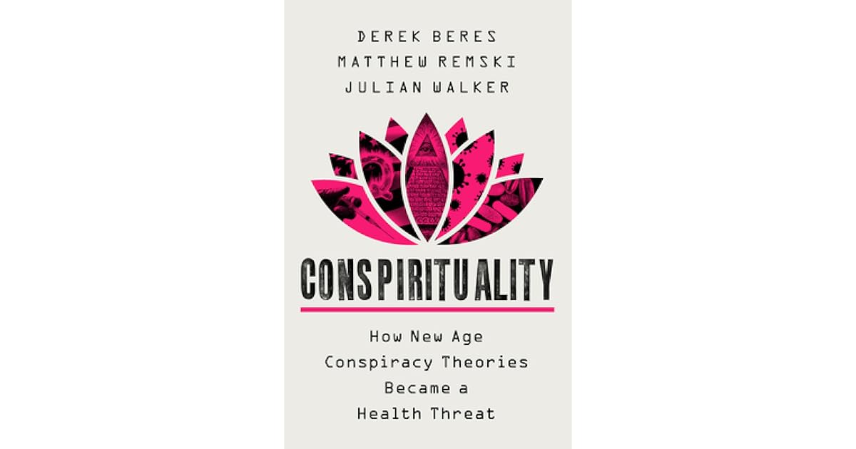 Conspirituality: How New Age Conspiracy Theories Became a Public Health ...