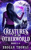 Creatures of the Otherworld (Books 1-4) by Brogan Thomas