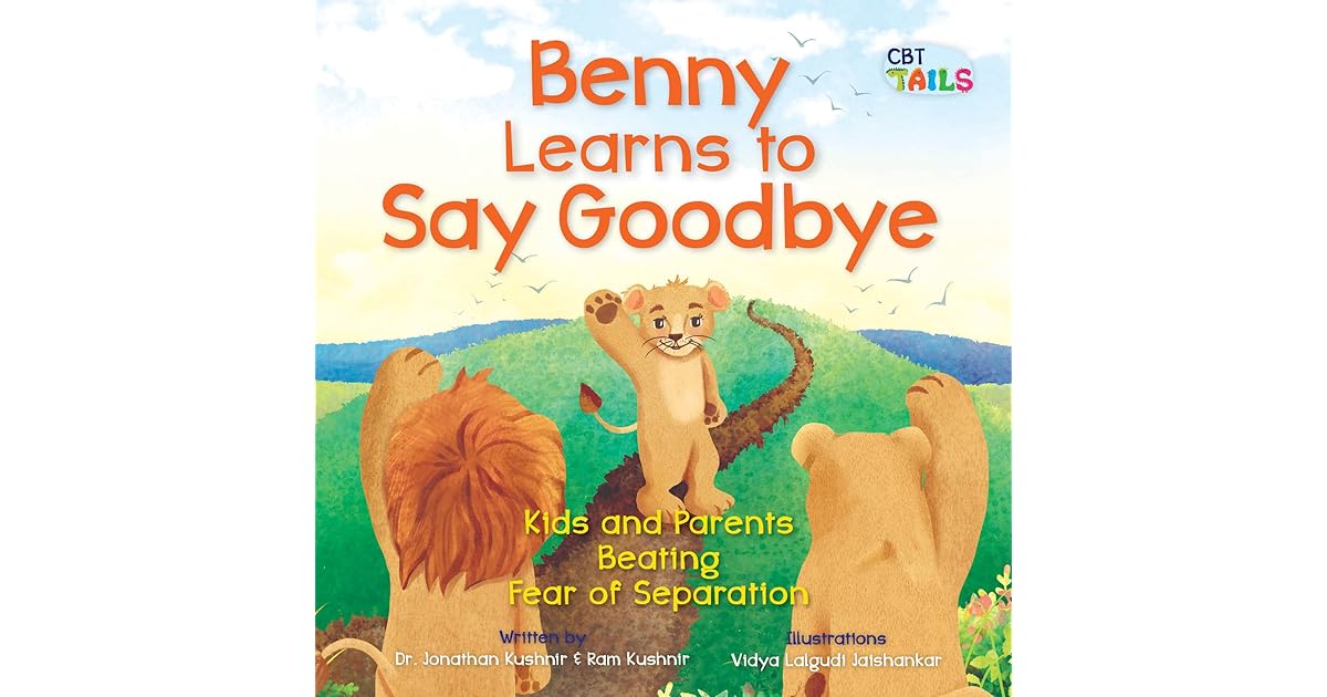 Benny Learns to Say Goodbye: Kids and Parents Beating Fear of ...