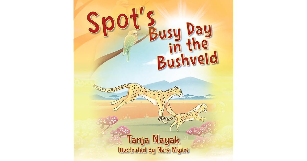 Spot's Busy Day in the Bushveld by Tanja Nayak