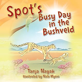 Spot's Busy Day in the Bushveld by Tanja Nayak