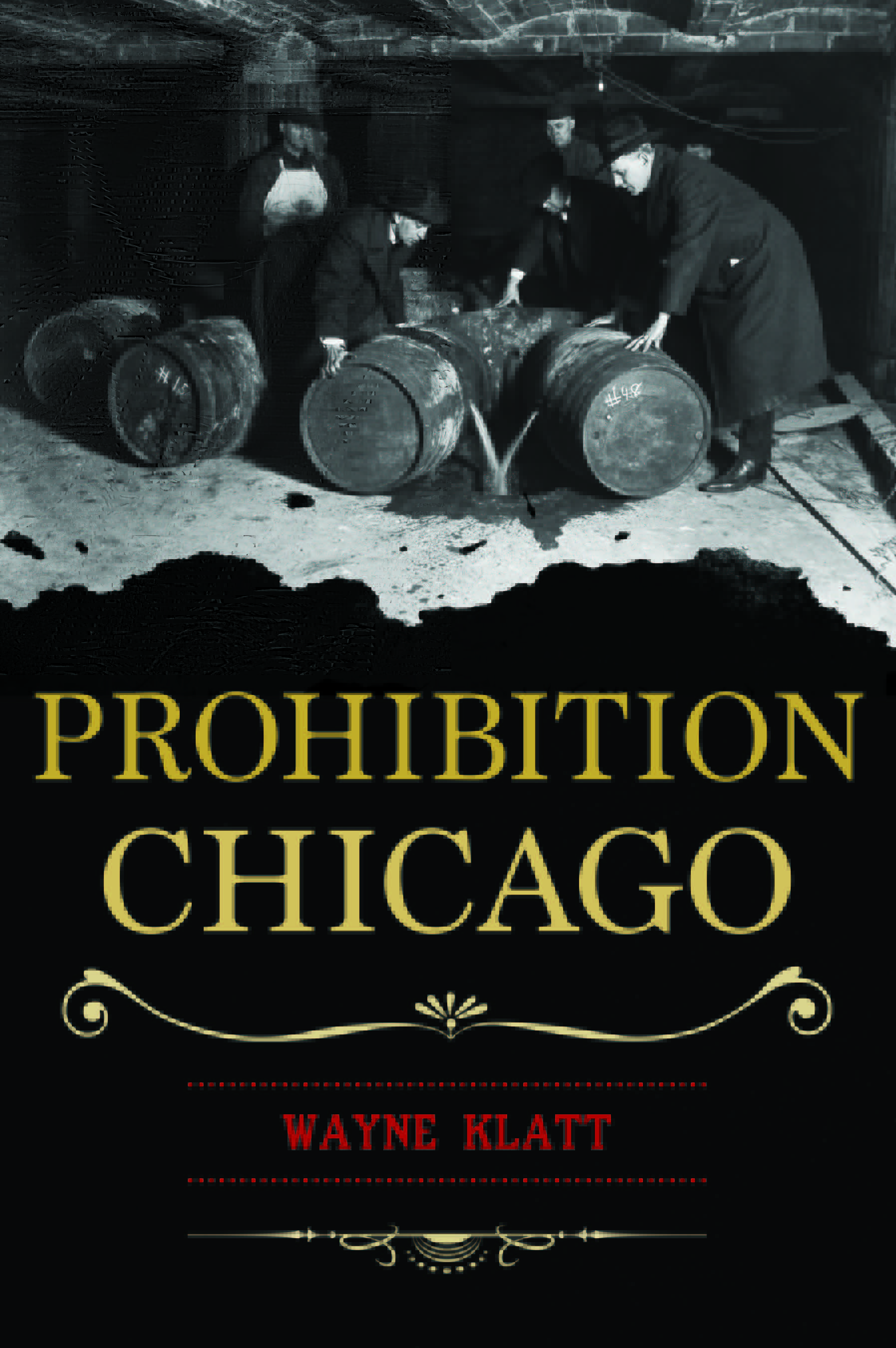 Prohibition Chicago by Wayne Klatt