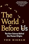 The World Before Us: How Science is Revealing a New Story of Our Human ...