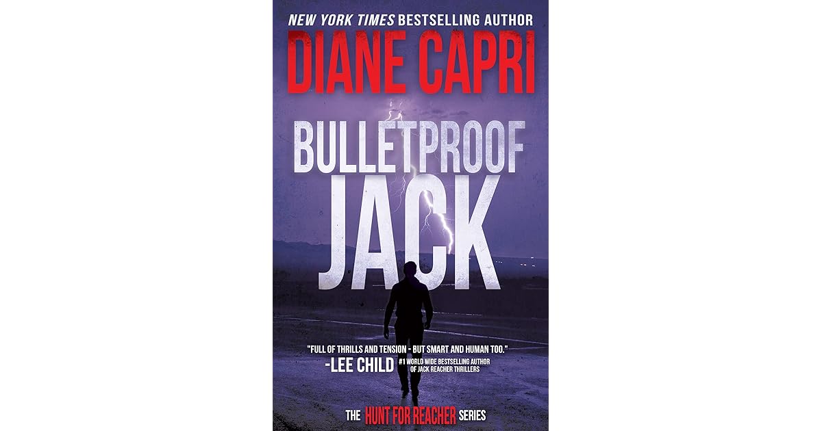 Bulletproof Jack: Hunting Lee Child's Jack Reacher by Diane Capri