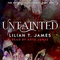 Untainted (The Crystal Island, #1) by Lilian T. James