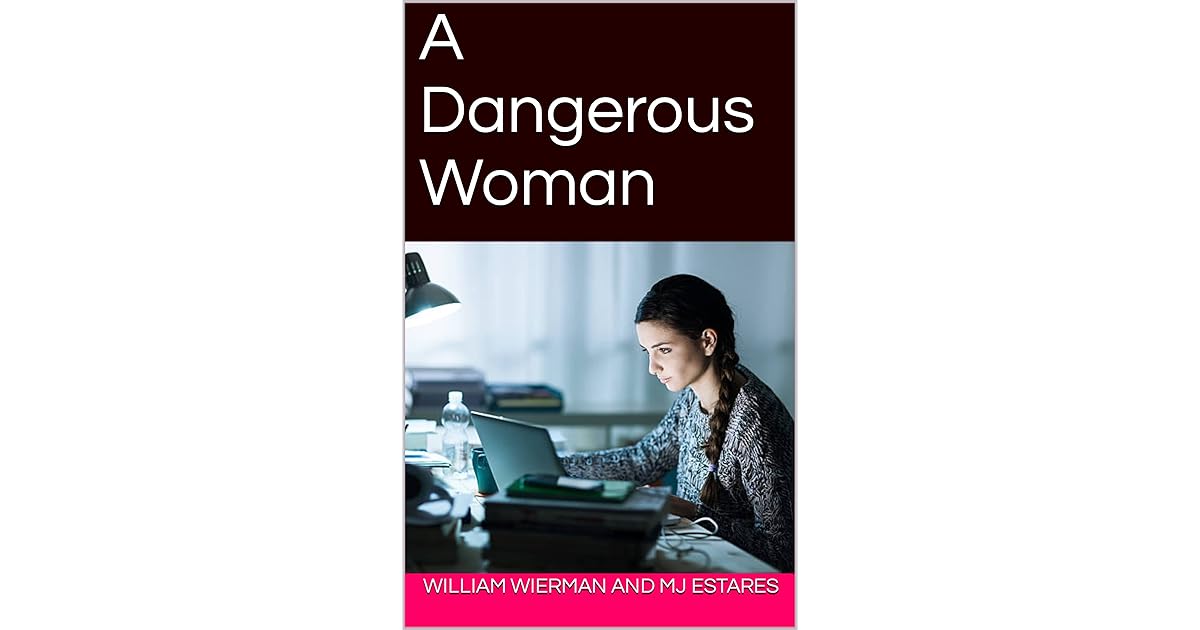 A Dangerous Woman by William Wierman