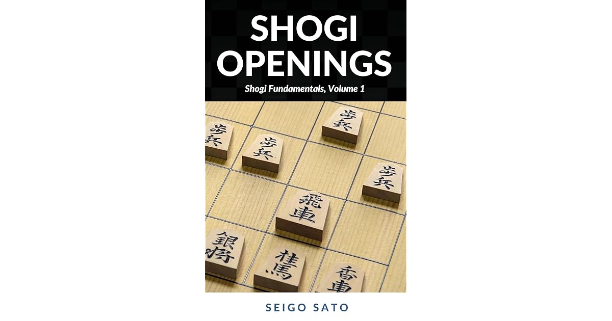 Shogi Openings: Shogi Fundamentals, Volume 1 by Seigo Sato