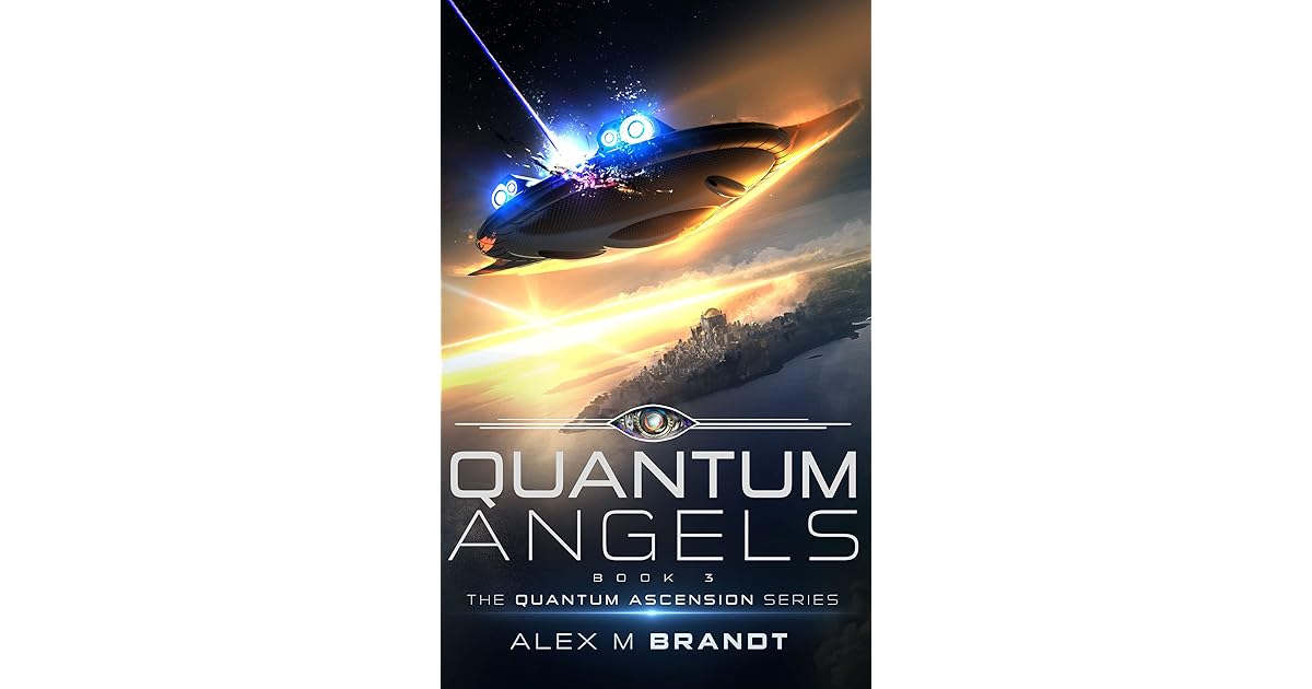 Quantum Angels: Book 3 of the Quantum Ascension Series by Alex M Brandt