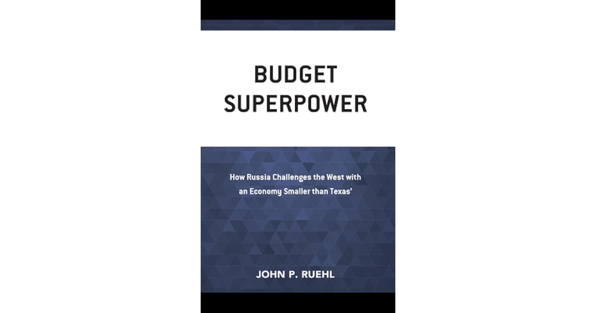 Budget Superpower: How Russia Challenges the West with An Economy ...