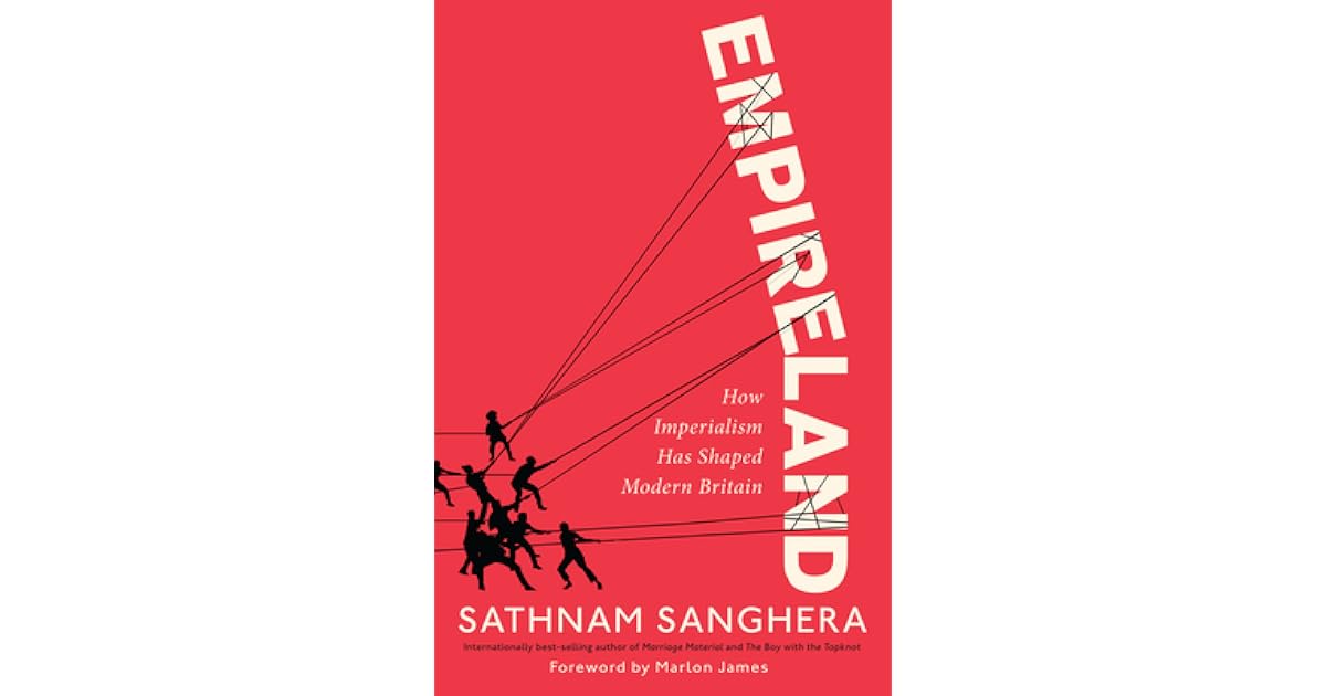 Book giveaway for Empireland: How Imperialism Has Shaped Modern Britain by Sathnam Sanghera Nov ...