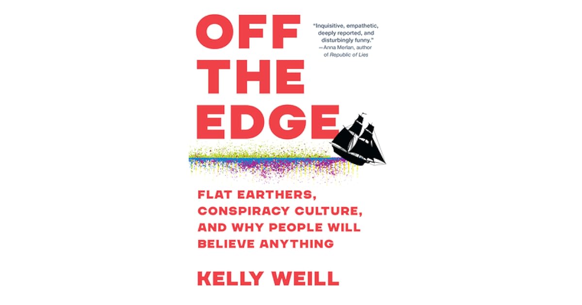 Book giveaway for Off the Edge: Flat Earthers, Conspiracy Culture, and Why People Will Believe ...