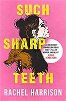 Such Sharp Teeth by Rachel Harrison
