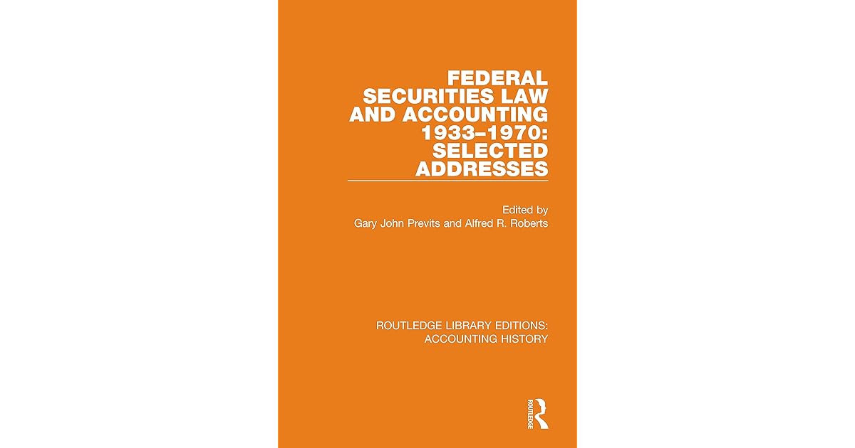 Federal Securities Law and Accounting 1933-1970: Selected Addresses by ...