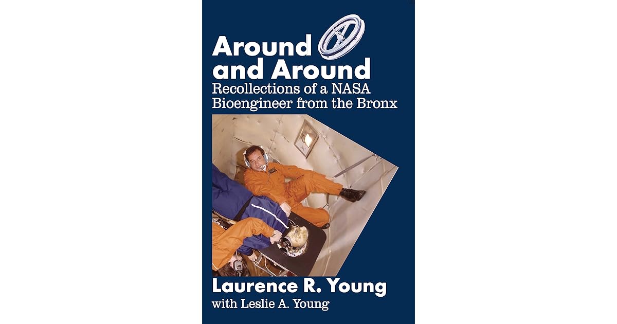 Around and Around: Recollections of a NASA Bioengineer from the Bronx ...