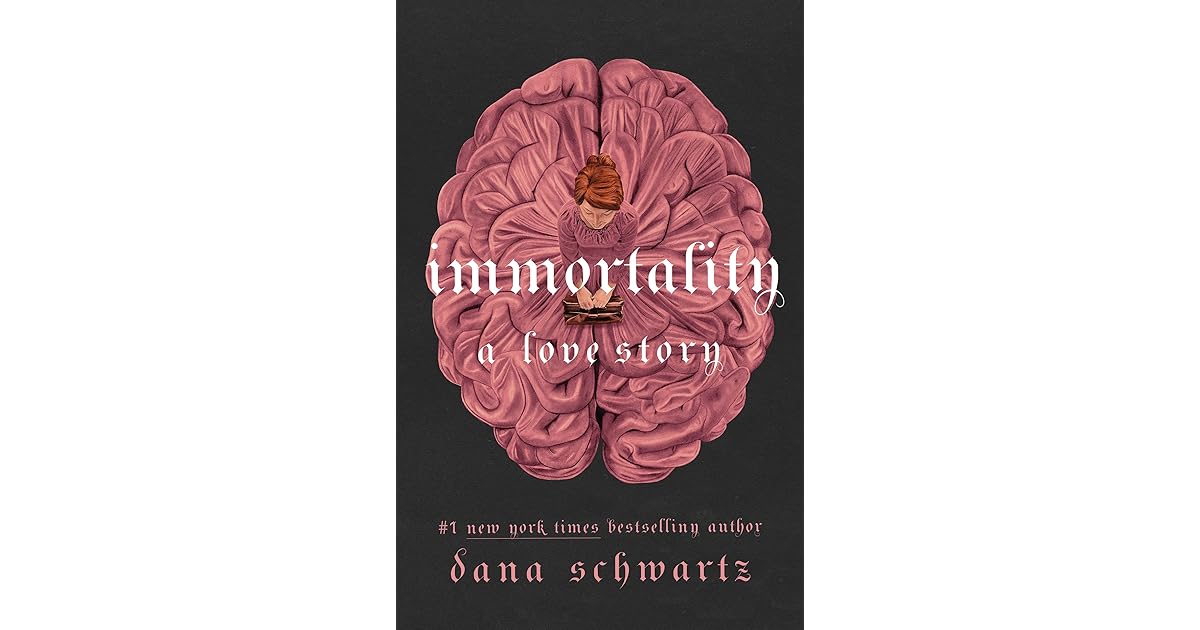 Immortality: A Love Story by Dana Schwartz