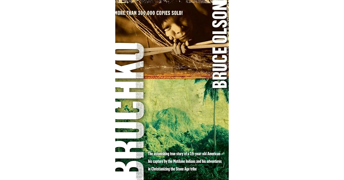 Bruchko: The Astonishing True Story of a 19 Year Old American, His Capture by the Motilone ...
