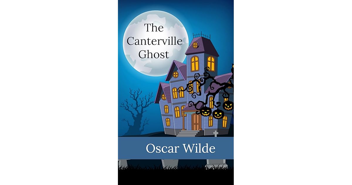 The Canterville Ghost: Oscar Wilde (Short Stories Classics Literature ...
