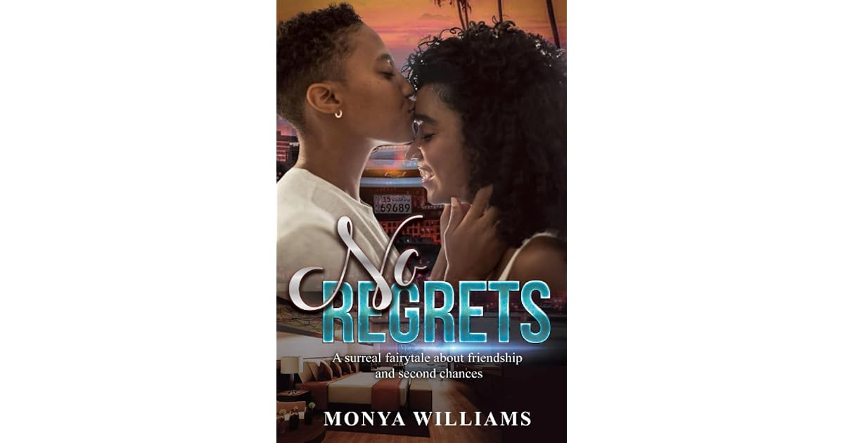 No Regrets: A surreal fairytale about friendship and second chances. by Monya Williams