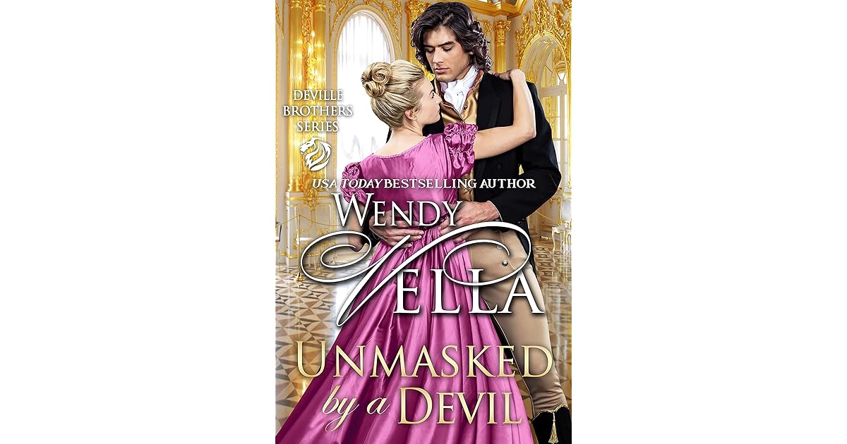 Unmasked By A Devil (The Deville Brothers, #5) by Wendy Vella