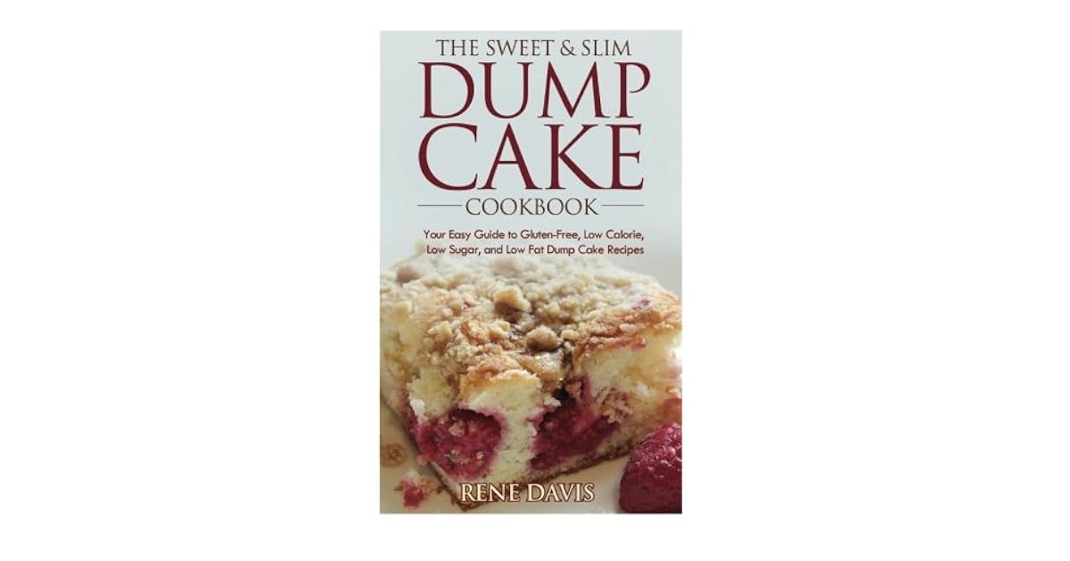 The Sweet & Slim Dump Cake Cookbook: Your Easy Guide to Gluten-Free ...
