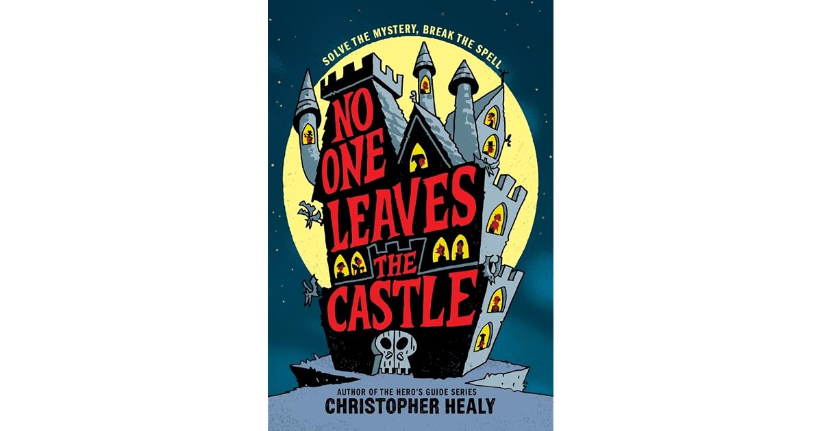 No One Leaves the Castle by Christopher Healy