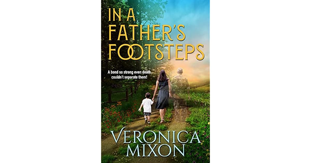 In A Father's Footsteps by Veronica Mixon