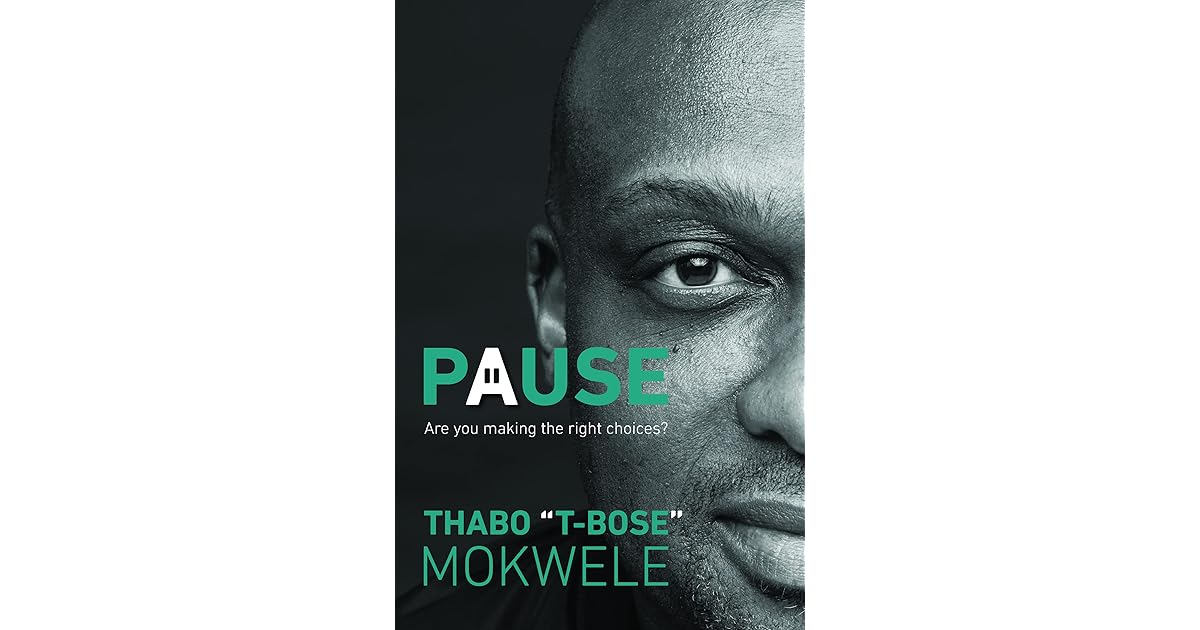 Pause: Are you making the right choices? by Thabo T-Bose Mokwele