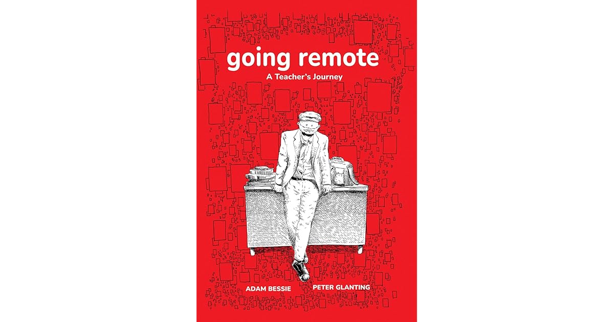 Book giveaway for Going Remote : A Teacher's Journey by Adam Bessie Apr 02-Apr 14, 2023