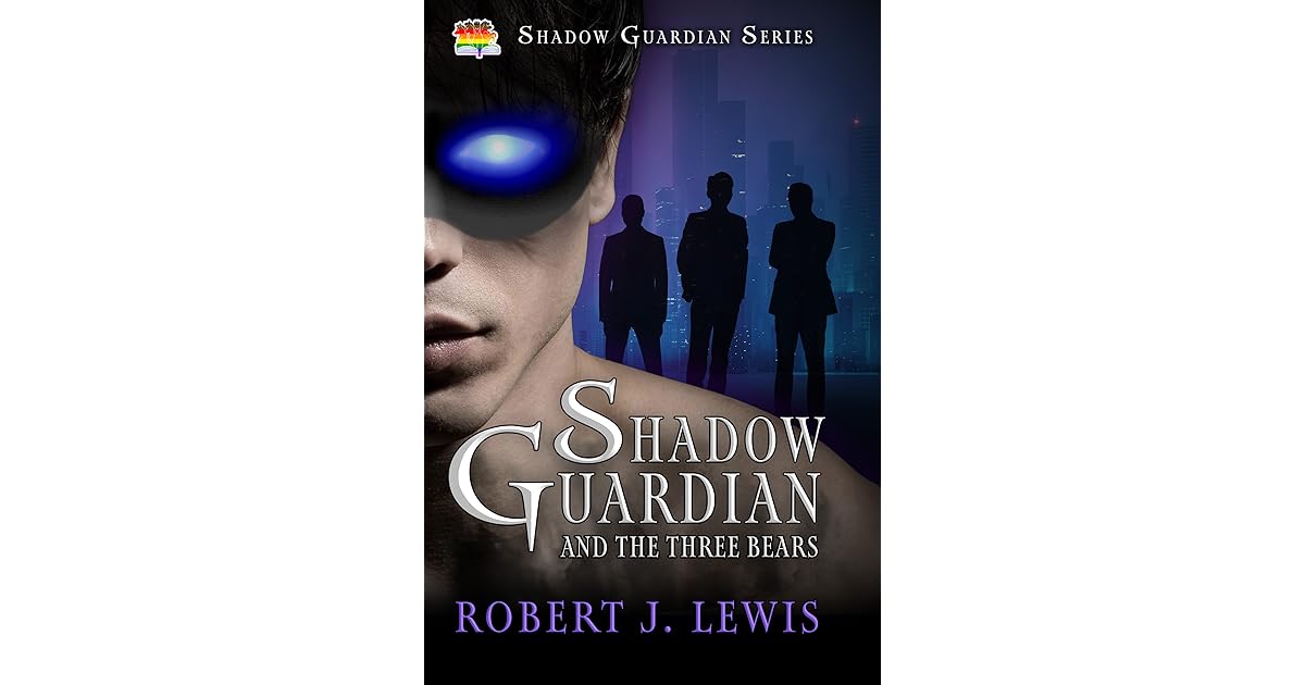 Shadow Guardian and the Three Bears by Robert J. Lewis